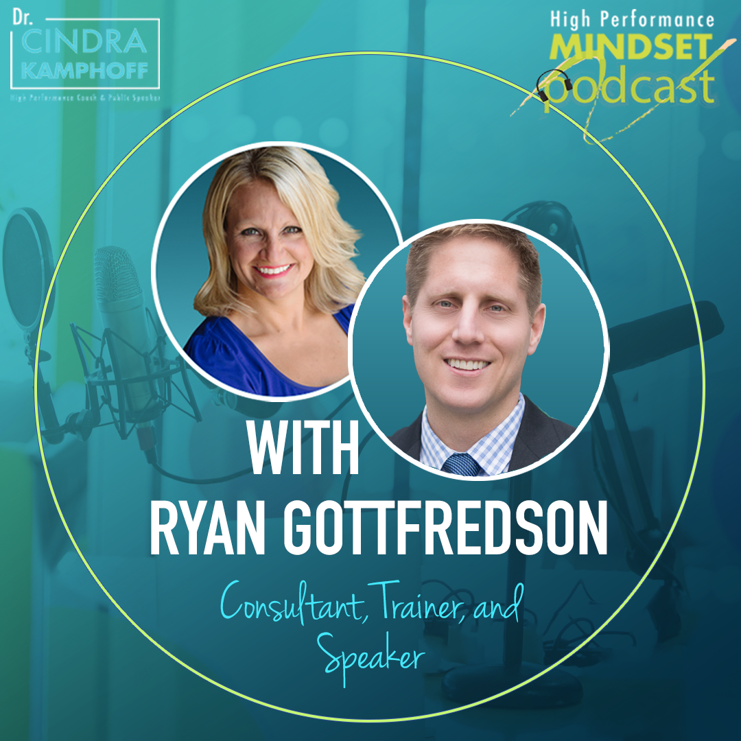 Success Mindsets with Ryan Gottfredson, Ph.D., Consultant, Trainer and Speaker – Cindra Kamphoff