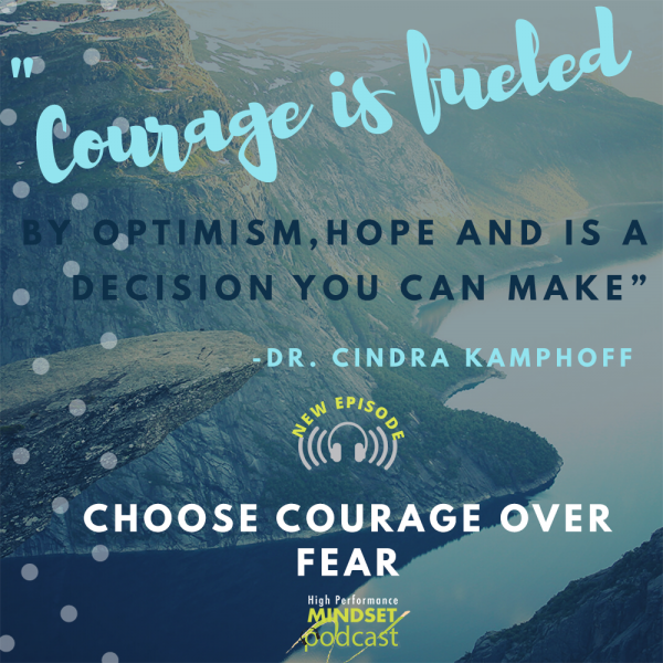 Choose Courage Over Fear – Cindra Kamphoff