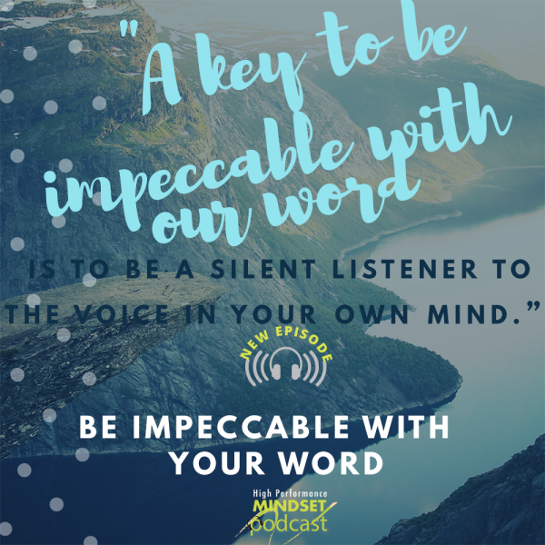 Be Impeccable with Your Word – Cindra Kamphoff
