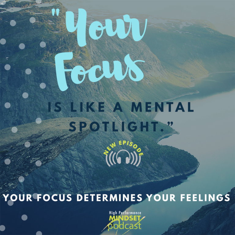 Your Focus Determines Your Feelings – Cindra Kamphoff