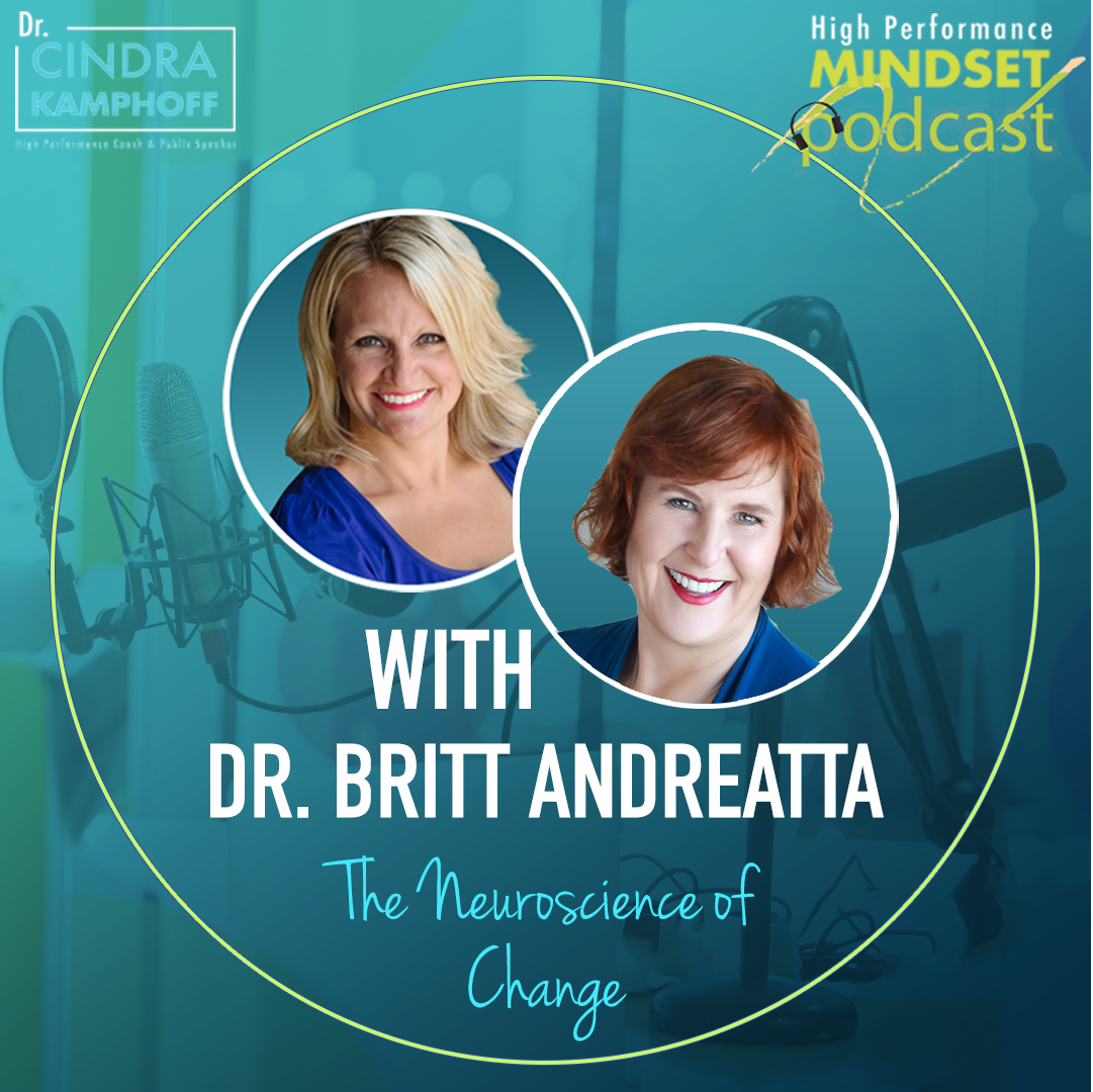 The Neuroscience of Change with Dr. Britt Andreatta – Cindra Kamphoff