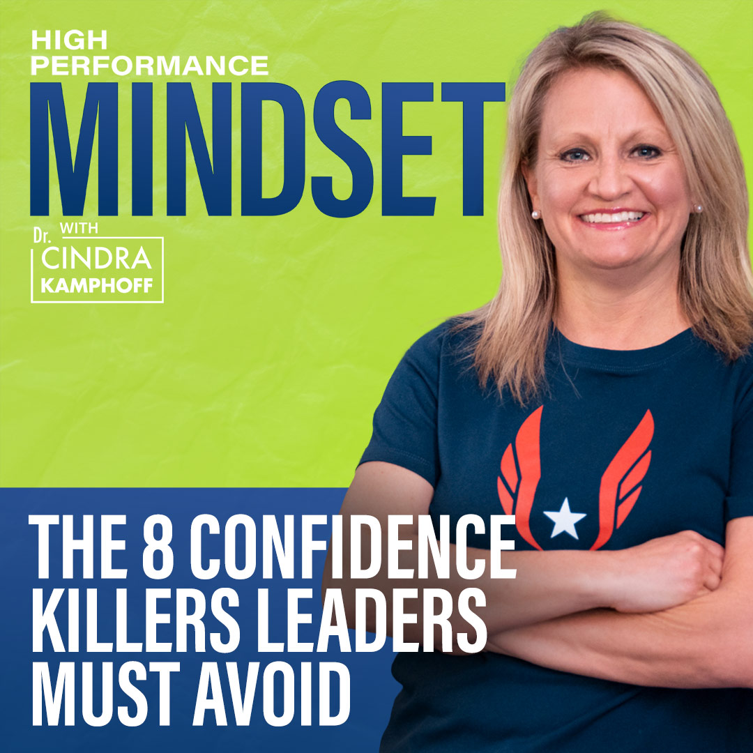 The 8 Confidence Killers™: What Leaders Must Avoid – Cindra Kamphoff